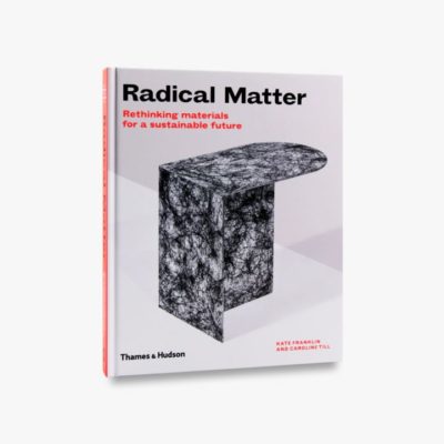 Radical Matter: materials for a sustainable future - MaterialDistrict